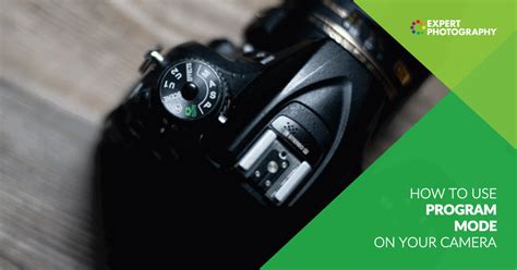 How To Best Use Program Mode On Your Camera Easy Steps