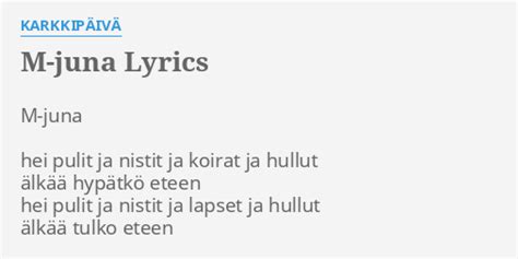 M Juna Lyrics By KarkkipÄivÄ M Juna Hei Pulit Ja