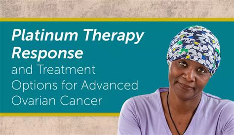 Platinum Therapy Response And Treatment Options For Advanced Ovarian Cancer Myovariancancerteam