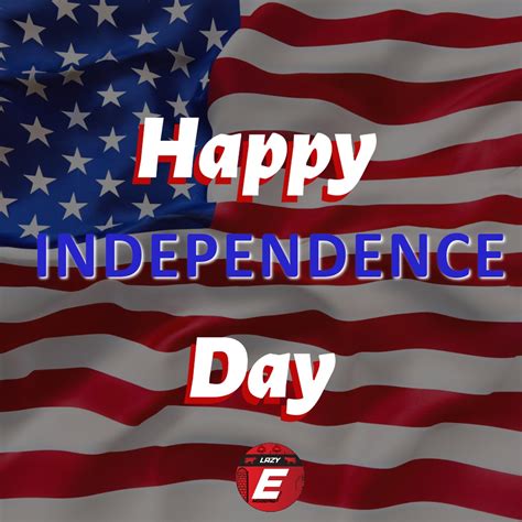 Lazy E Modding Happy Independence Day From Lazy E Modding