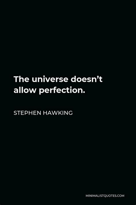 Stephen Hawking Quote The Universe Doesnt Allow Perfection