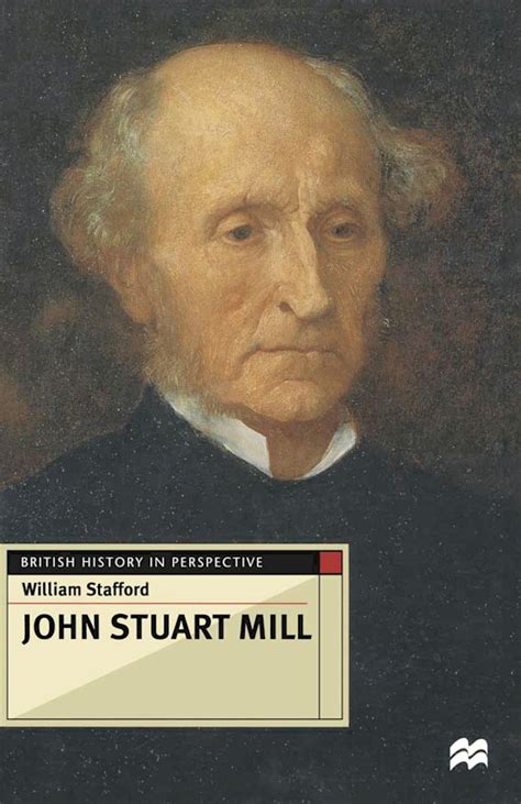 John Stuart Mill British History In Perspective William Stafford Red