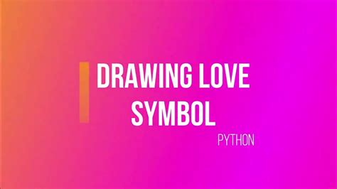 Drawing Love Symbol In Python Youtube
