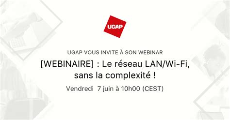 [webinaire] Le Réseau Lan Wi Fi Sans La Complexité Ugap