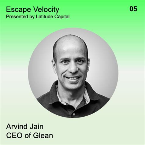 Arvind Jain Ceo Of Glean — Escape Velocity