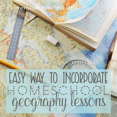 Easy Ways To Incorporate Homeschool Geography Lessons Proverbial