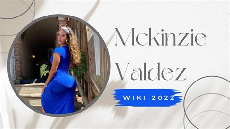 Mckinzie Valdez Wiki 2022 2023 Net Worth Boyfriend Education And Mor