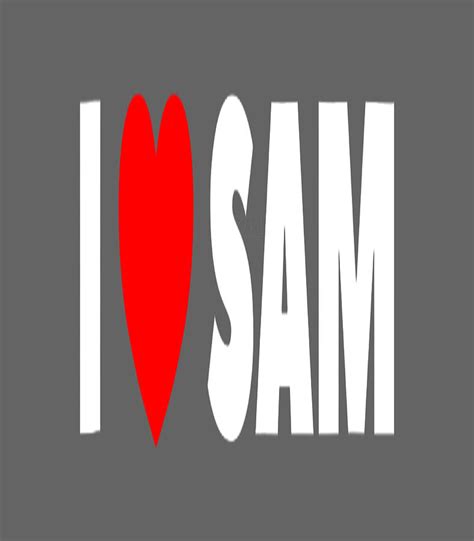 I Love Sam Digital Art By Vedh Vatica Fine Art America