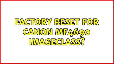 Factory Reset For Canon Mf4690 Imageclass 3 Solutions Youtube