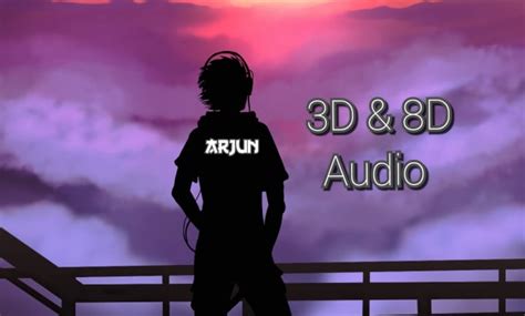 Make Any Audio Into 3d Or 8d Audio By Arjunmusic Fiverr