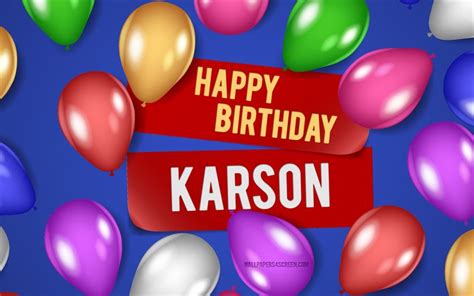 Download 4k Karson Happy Birthday Blue Backgrounds Karson Birthday