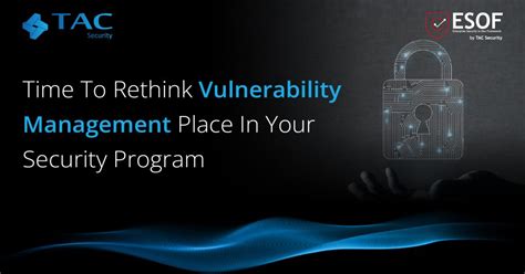 Time To Rethink Vulnerability Management Place In Your Security Program Tac Security