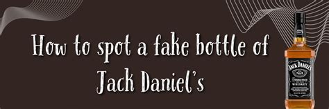 How To Spot A Fake Bottle Of Jack Daniels
