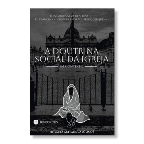 Livro A Doutrina Social Da Igreja Em Contexto Padre Francisco Deusimar A Albuquerque E Luís
