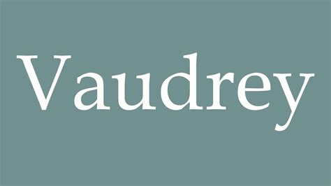 How To Pronounce Vaudrey Correctly In French Youtube