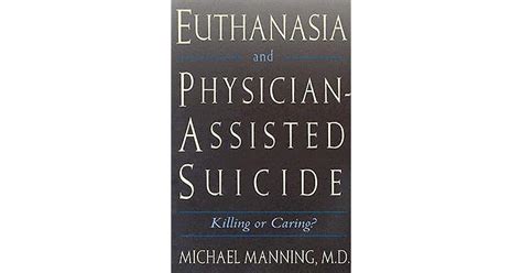Euthanasia And Physician Assisted Suicide By Michael Manning