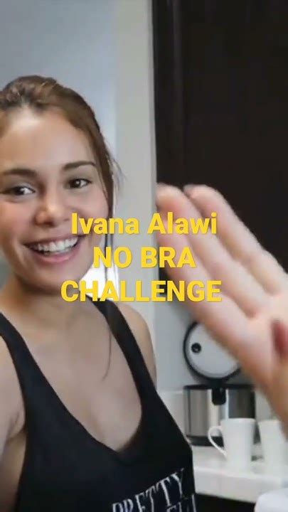 No Bra Challenge Ni Ivana Alawi Ivanaalawi Youtube
