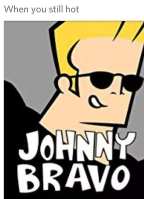 50 Funniest Johnny Bravo Memes Woah Mama Fandomspot