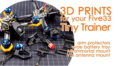 4 Awesome 3d Prints For Your Five33 Tiny Trainer Micro Fpv Racing Drone