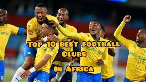 Top 10 Richest Football Clubs In Africa Youtube