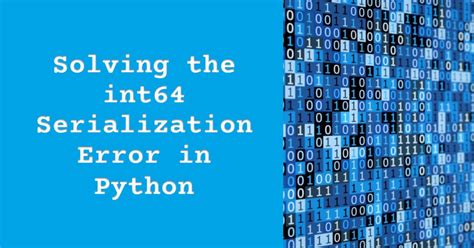 Fixing Object Of Type Int64 Is Not Json Serializable In Python