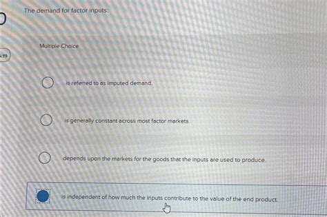 Solved The Demand For Factor Inputsmultiple Choiceis