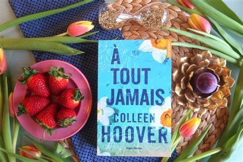 À Tout Jamais De Colleen Hoover La Suite Des Aventures De Lily Et