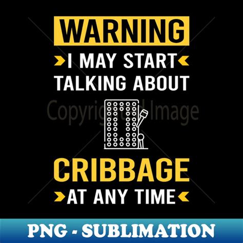 Warning Cribbage Crib High Resolution Png Sublimation File Inspire