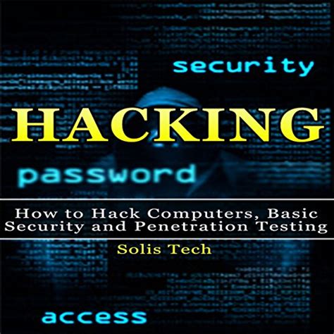 Hacking How To Hack Computers Basic Security And Penetration Testing Solis Tech Millian