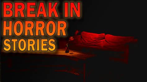 4 True Terrifying Break In Stories Youtube