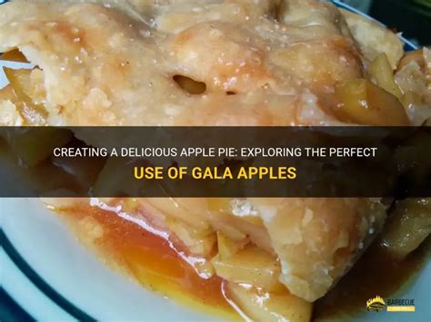 Creating A Delicious Apple Pie Exploring The Perfect Use Of Gala