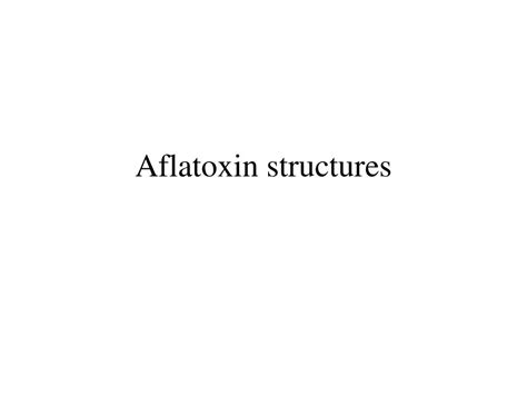 Ppt Aflatoxin Structures Powerpoint Presentation Free Download Id