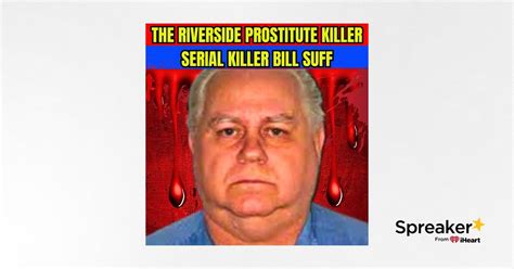 Serial Killer Bill Suff Aka The Riverside Prostitute Killer True Crime