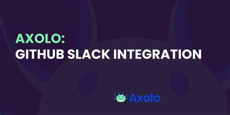 Axolo Github Slack Integration Rdevto