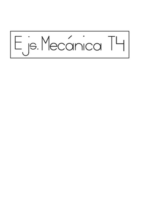 Ejercicios Mecanica T4pdf