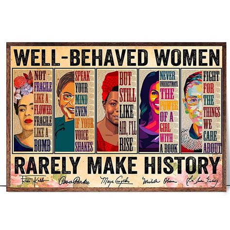 Well Behaved Women Rarely Make History Artofit