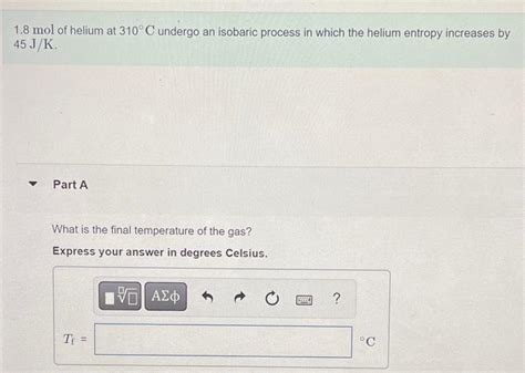 Solved 1 8 Mol Of Helium At 310∘c Undergo An Isobaric