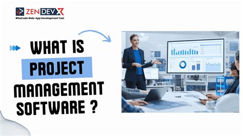 What Is Project Management Software Features And Benefits Explained Zendevx Blog