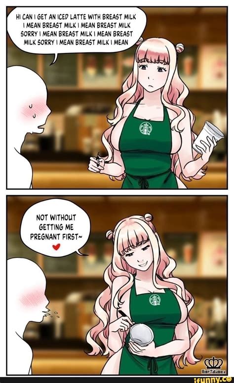 HI CAN I GET AN ICED LATTE WITH BREAST MILK MEAN BREAST MILK I MEAN BREAST MILK SORRY I MEAN ...