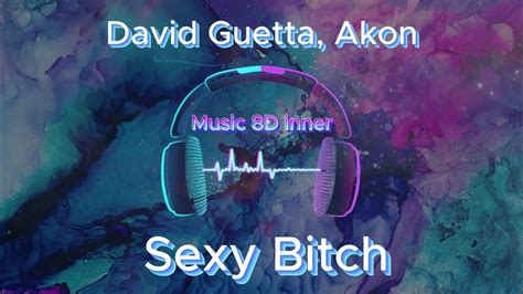 David Guetta Akon Sexy Bitch 8d Music Youtube