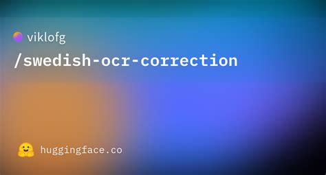 Viklofgswedish Ocr Correction · Hugging Face