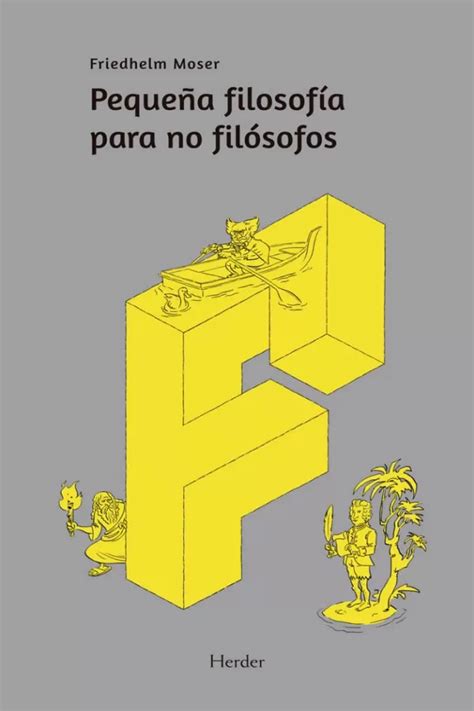 📕 Reseña De Pequena Filosofia Para No Filosofos De Friedhelm Moser