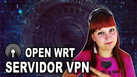 💻 Openwrt Cómo Crear Un Servidor Vpn Karlas Project