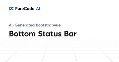 Generate Bootstrapvue Bottom Status Bar With Purecode