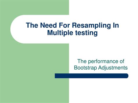 Ppt The Need For Resampling In Multiple Testing Powerpoint Presentation Id4464342