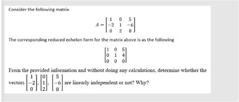 Solved Consider The Following Matrix A ⎣⎡1−200125−68⎦⎤ The