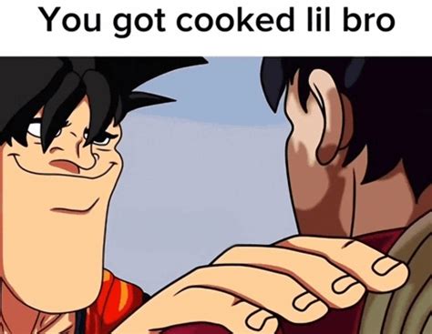 Youarecooked Cooked Bro Meme Youarecooked Cooked Bro Lilbro Descubre Y Comparte 