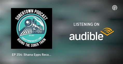 Ep 354 Shana Epps Recovery Story Sobertown Podcast Podcasts On