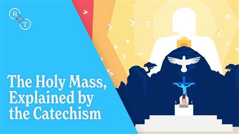 The Mass Explained By The Catechism Real True