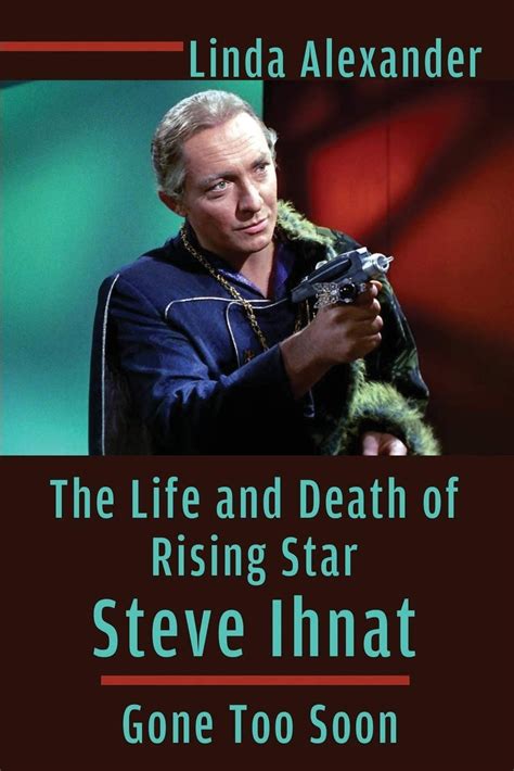 The Life And Death Of Rising Star Steve Ihnat Gone Too Soon Memory
